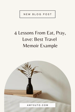 Best Travel Memoir Example: 4 Lessons from Eat, Pray, Love by Elizabeth ...