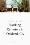 Working Remotely in Oakland, CA (Digital Nomad Travel Guide!)