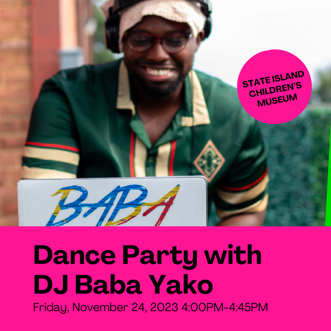 Dance Party with DJ Baba Yako @S.I. Children's Museum — Culture Connected