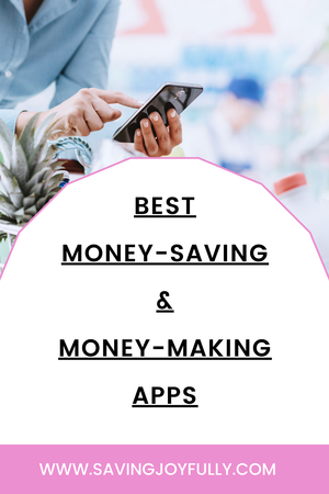 APPS TO HELP YOU MAKE MONEY AND SAVE MONEY — Saving Joyfully