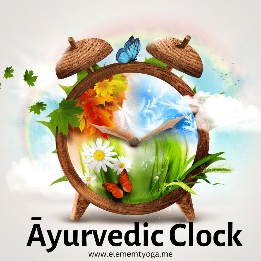 The Āyurvedic Clock and the Seasons — Element Yoga & Ayurvedic Wellness