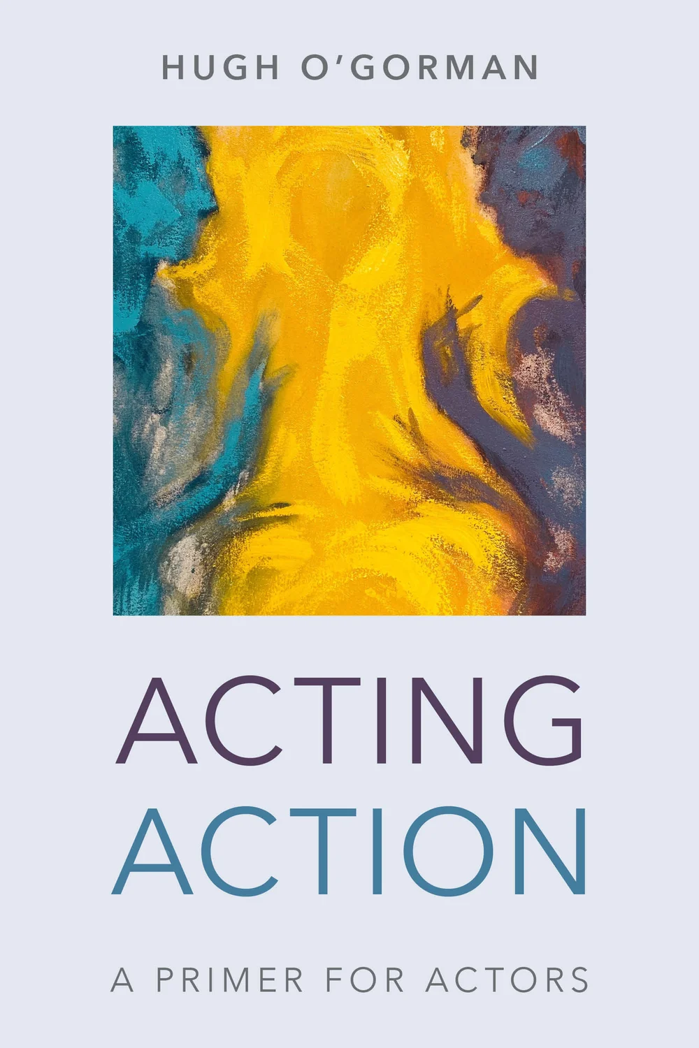 Actor Training Books by Acting Teacher Hugh O'Gorman — PraXis Acting ...