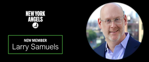 NEW MEMBER: LARRY SAMUELS — New York Angels Investment Group