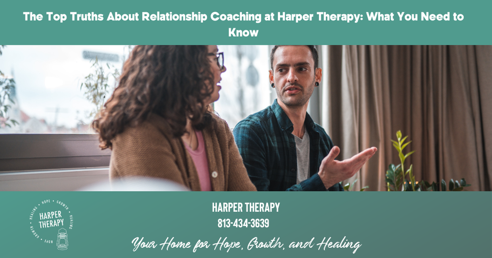 The Top Truths About Relationship Coaching at Harper Therapy: What You Need to Know — Harper Therapy