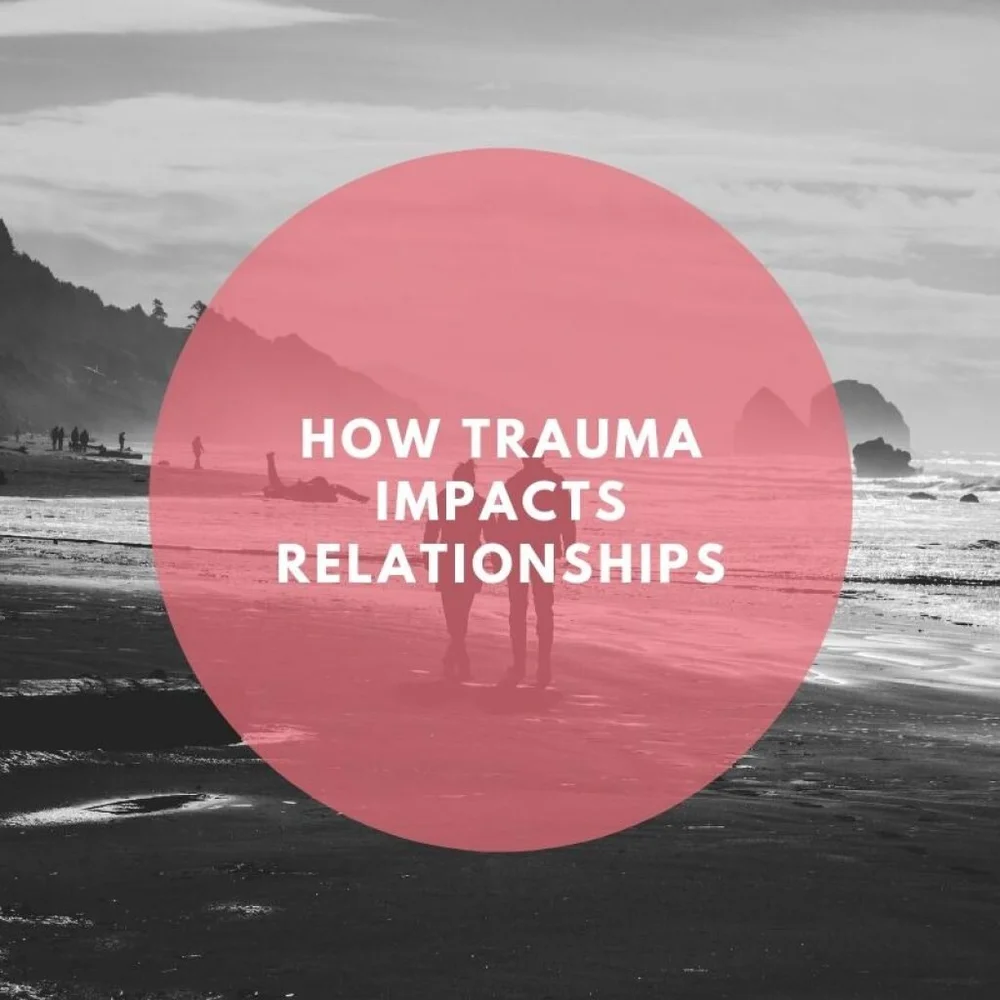 How Trauma Impacts Relationships — Harper Therapy