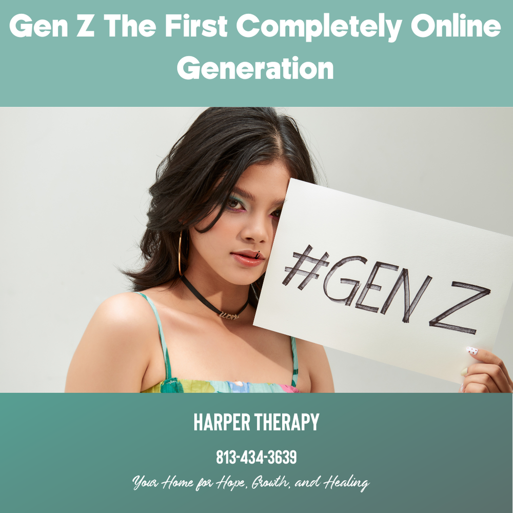 GENERATION Z: THE FIRST FULL-GENERATION ONLINE — Harper Therapy