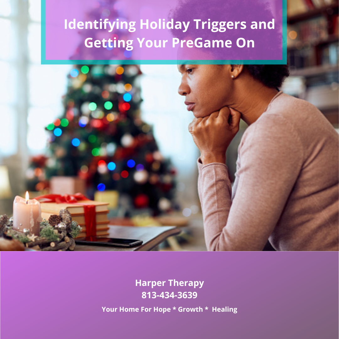 Identifying Holiday Triggers and Getting Your PreGame On — Harper Therapy