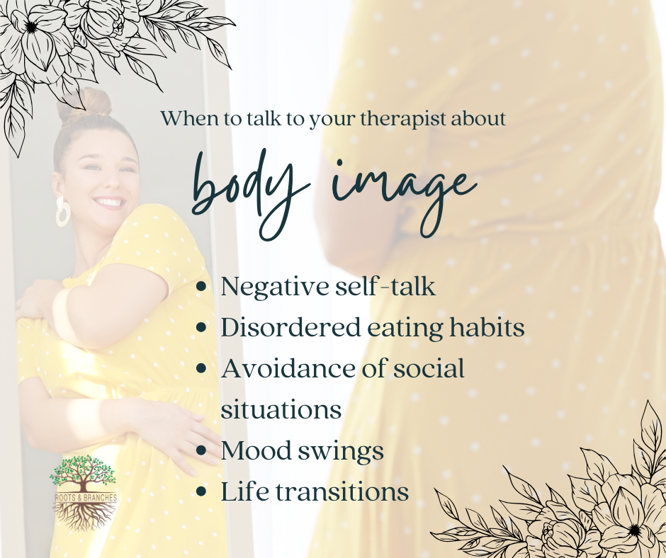 When to Talk to a Therapist About Body Image — Roots & Branches Wellness