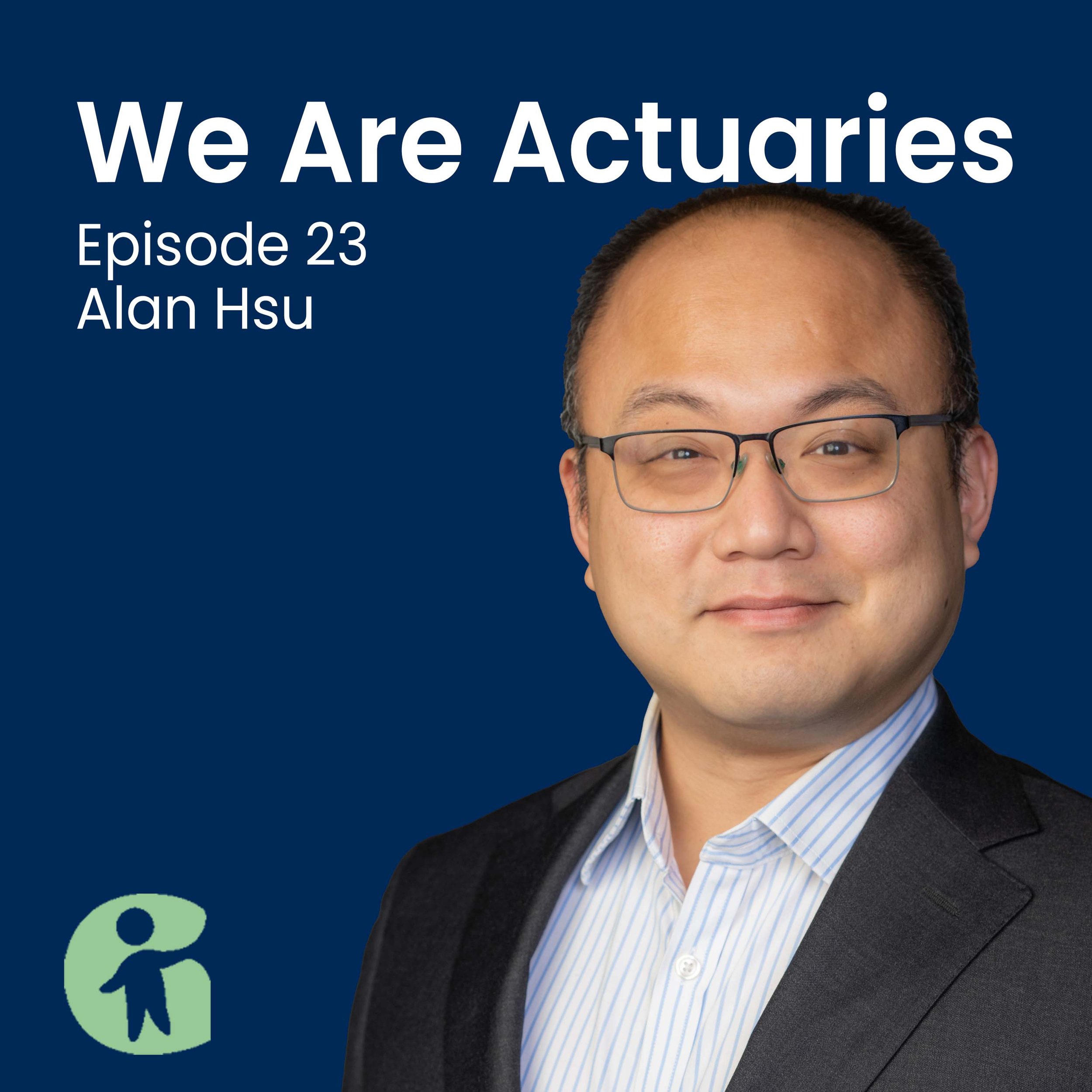 Episode 23: Emerging Actuarial Leaders with Alan Hsu — Guardian Actuarial