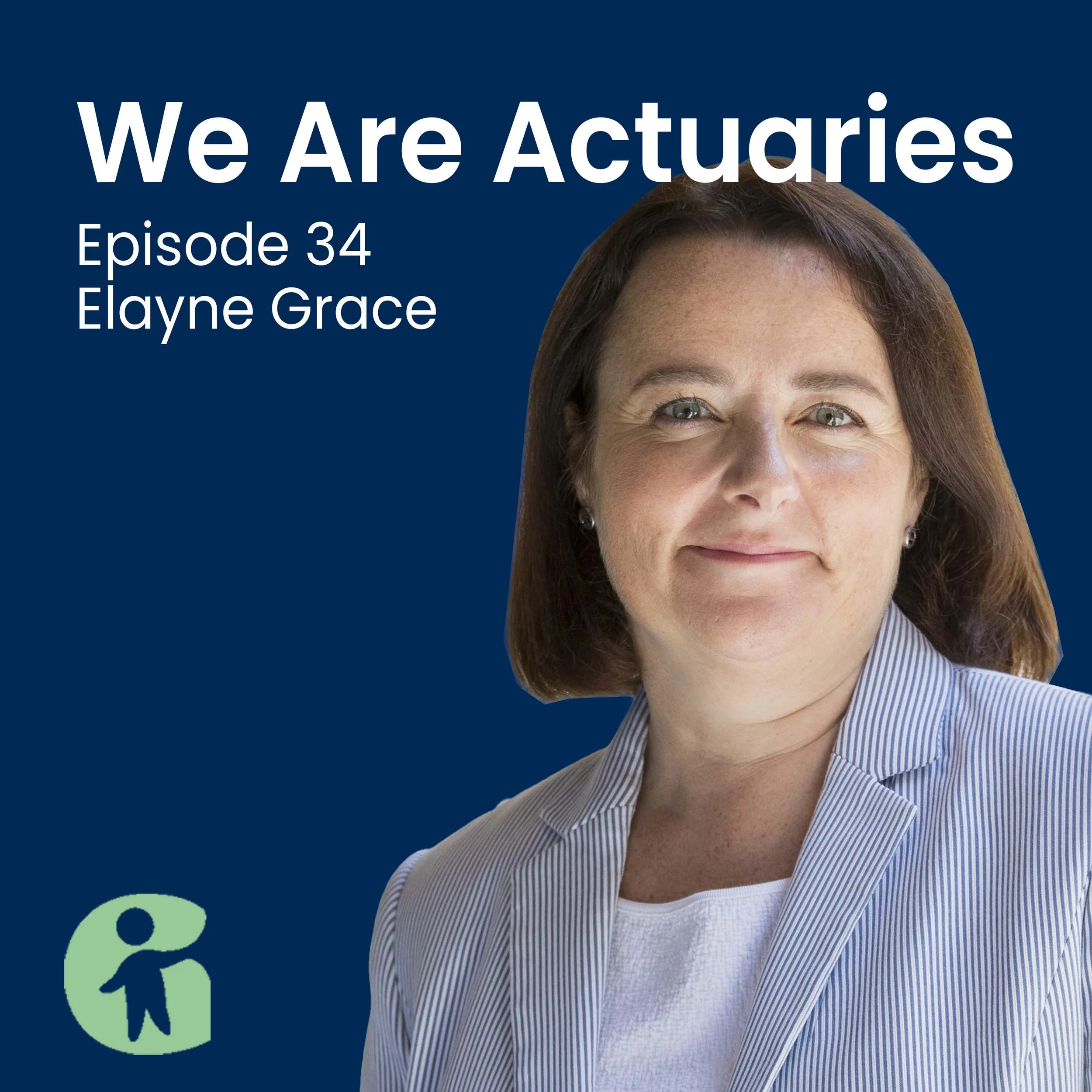 Episode 34: Actuarial Success with Elayne Grace — Guardian Actuarial