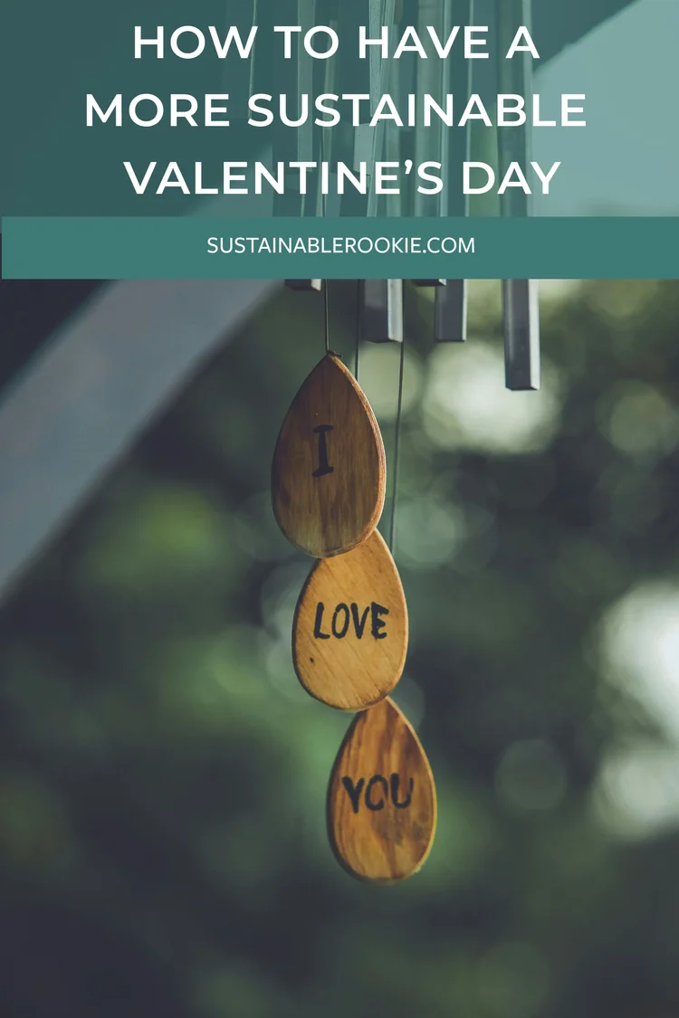 How to Have a More Sustainable Valentine's Day — Sustainable Rookie