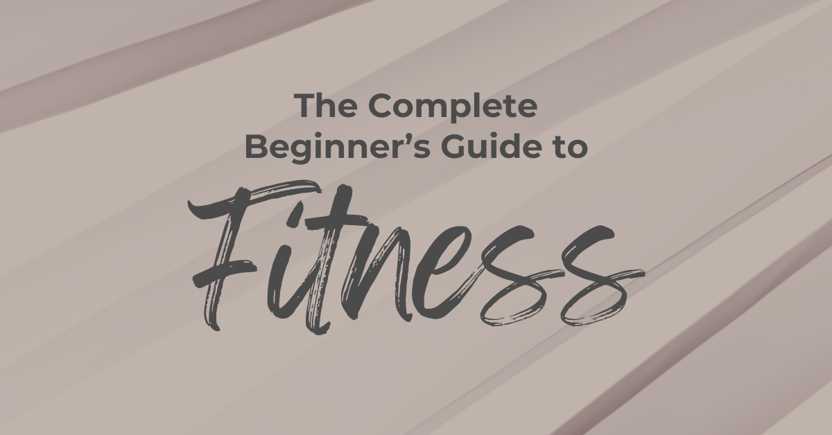 The Complete Beginner’s Guide to Fitness | Coach Brittany Morgon
