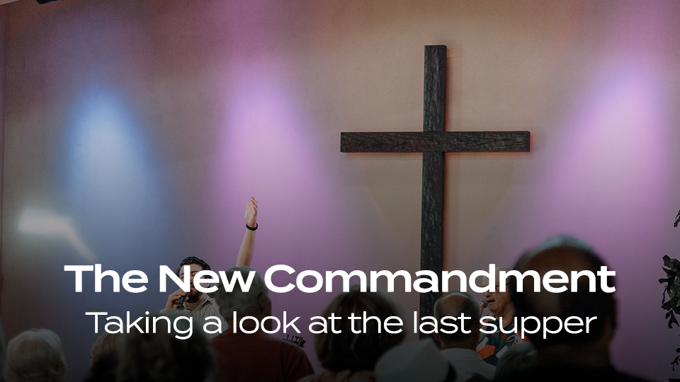 The New Commandment: Taking a look at the Last Supper | Canyon Ridge ...