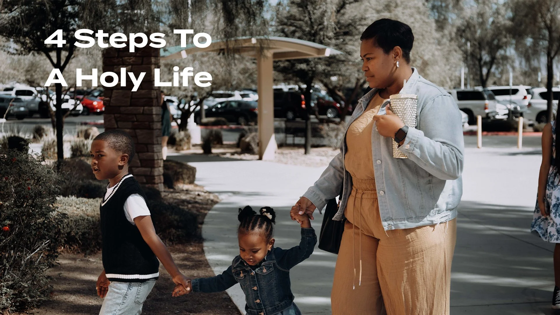 4 Steps To A Holy Life | Canyon Ridge Christian Church