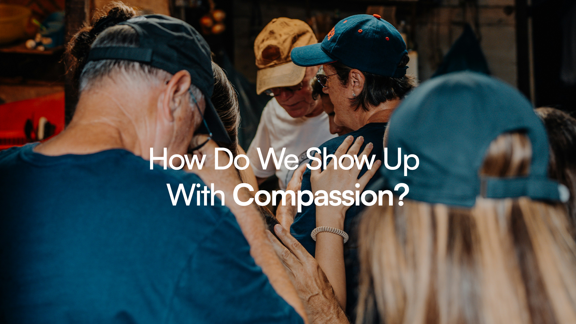 How Do We Show Up With Compassion? | Canyon Ridge Christian Church