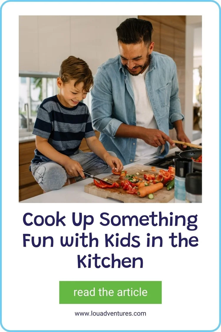 Cook Up Something Fun with Kids in the Kitchen — Lou Adventures