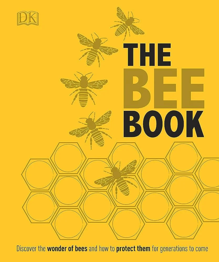 The Bee Book: Your Ultimate Guide to Bee-Friendly Gardens and ...