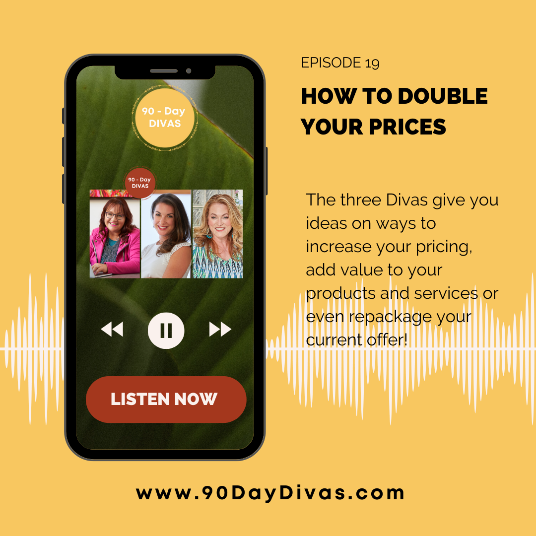 How to double your prices in business — 90 Day Divas - Business Coaching