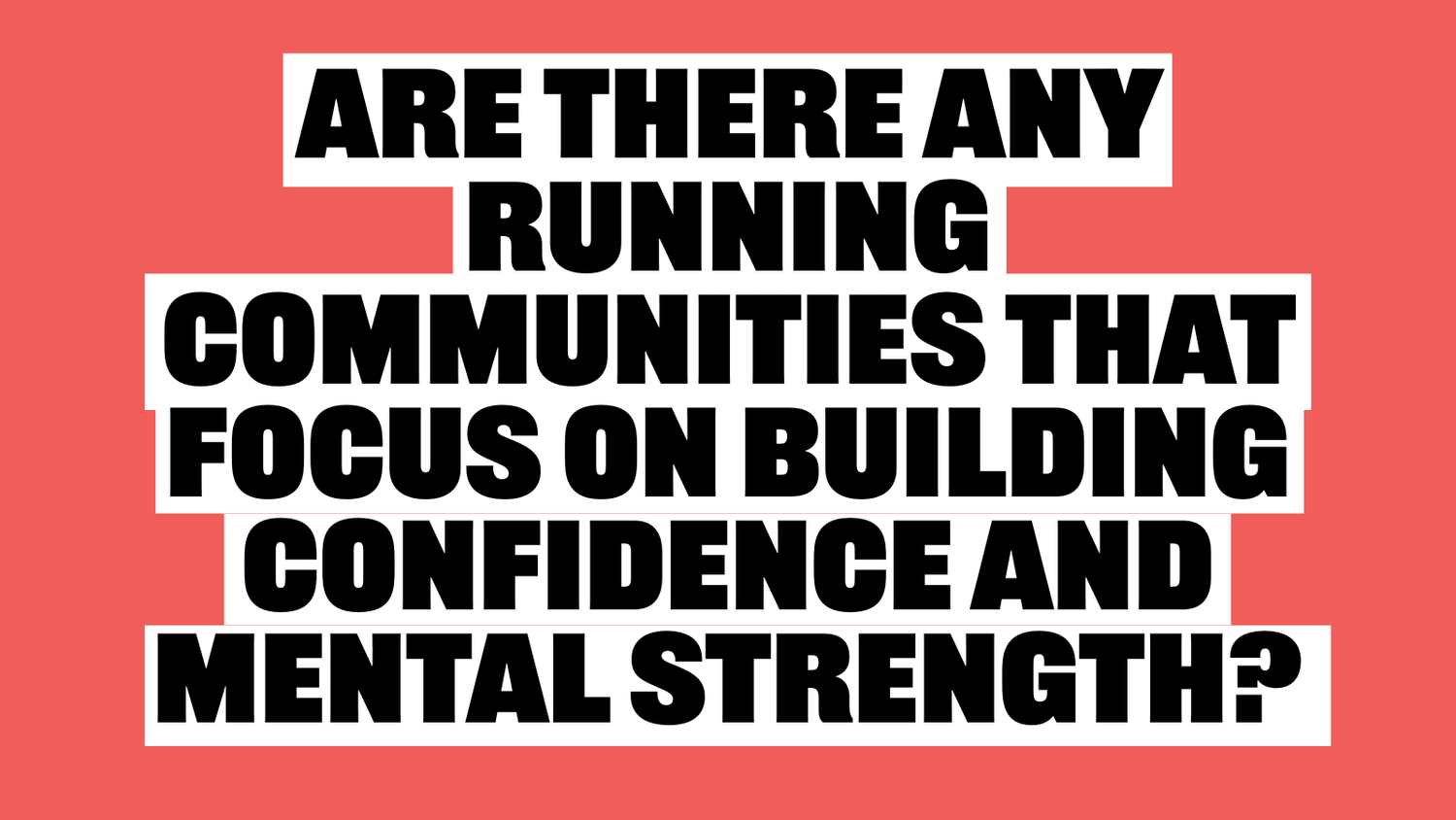 Are there any running communities that focus on building confidence and ...