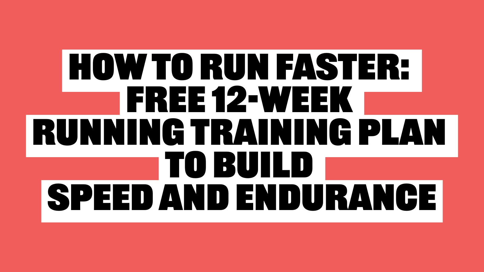 How to Run Faster: Free 12-Week Running Training Plan | Build Your Base ...