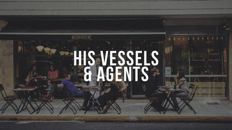 His Vessels & Agents — Doxa Church