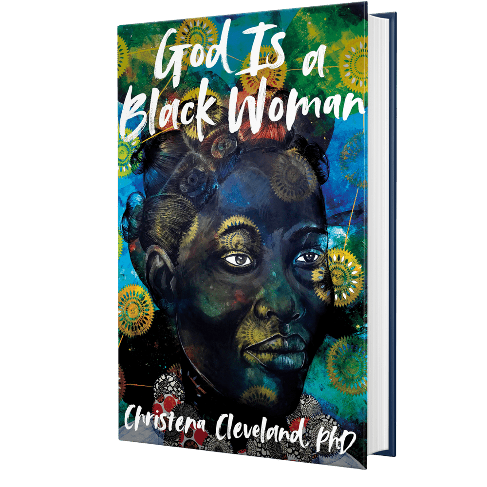 GOD IS A BLACK WOMAN - Christena Cleveland
