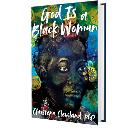 GOD IS A BLACK WOMAN - Christena Cleveland