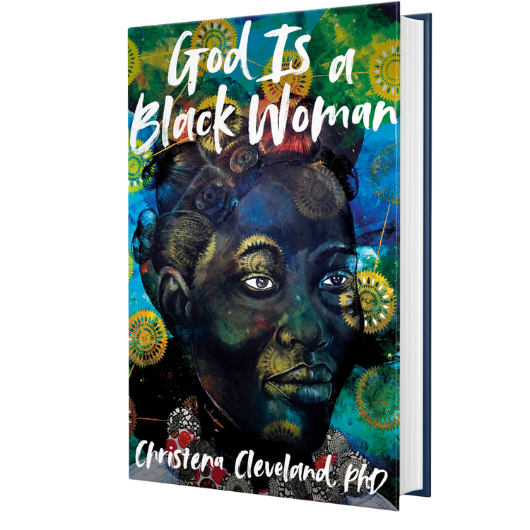 GOD IS A BLACK WOMAN - Christena Cleveland
