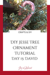 DIY Jesse Tree Ornament Day 15: David’s Staff — Joy of Advent