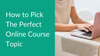 How to Pick the Perfect Online Course Topic — Molly Wheatley