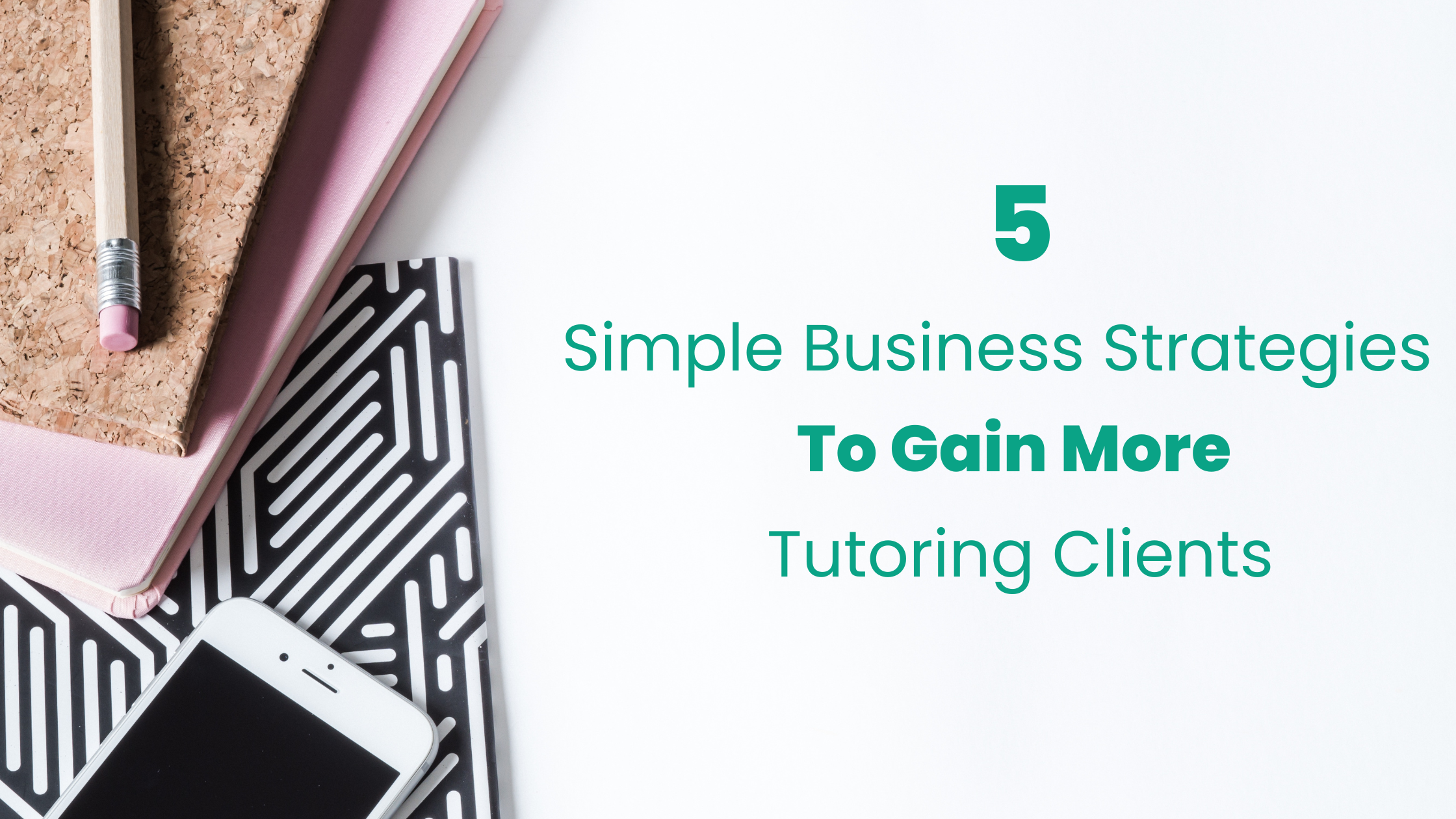 Five Simple Business Strategies to Gain More Tutoring Clients — Molly ...