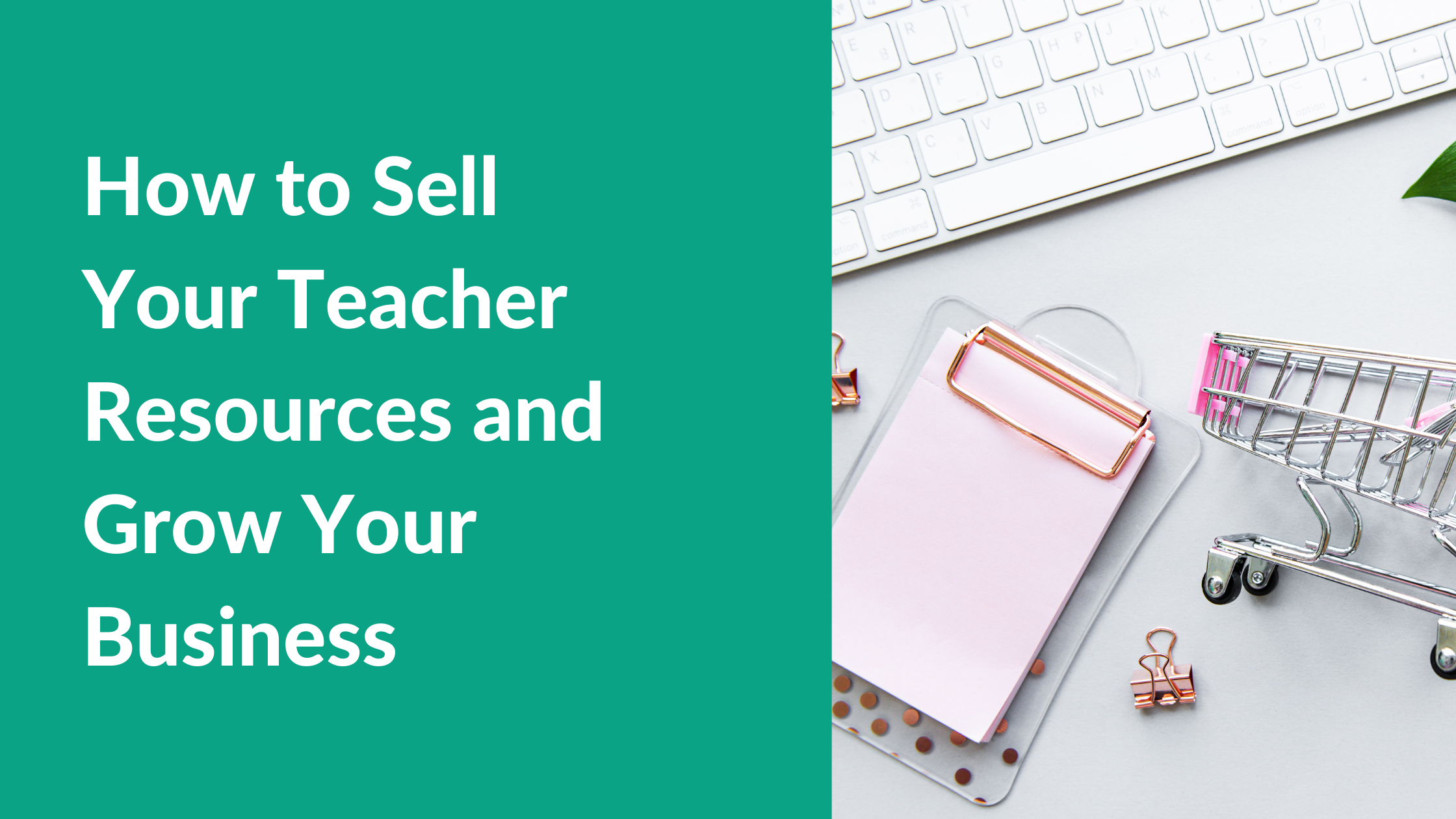 How to Sell Your Teacher Resources and Grow Your Business — Molly Wheatley