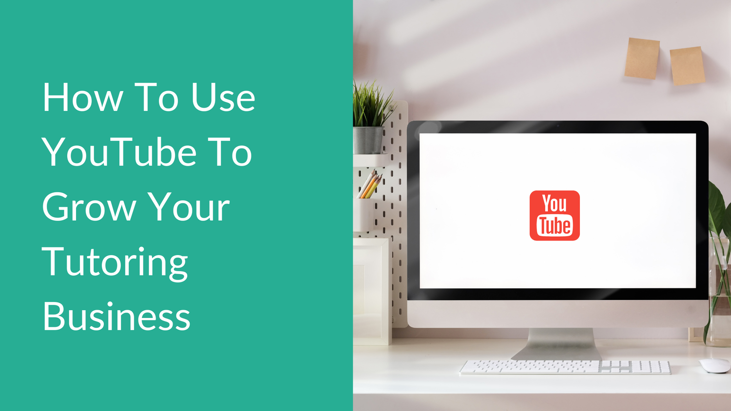 How To Use YouTube To Grow Your Tutoring Business — Molly Wheatley