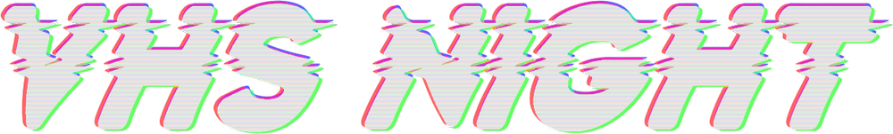 VHS Night — The Cinemagic Theater