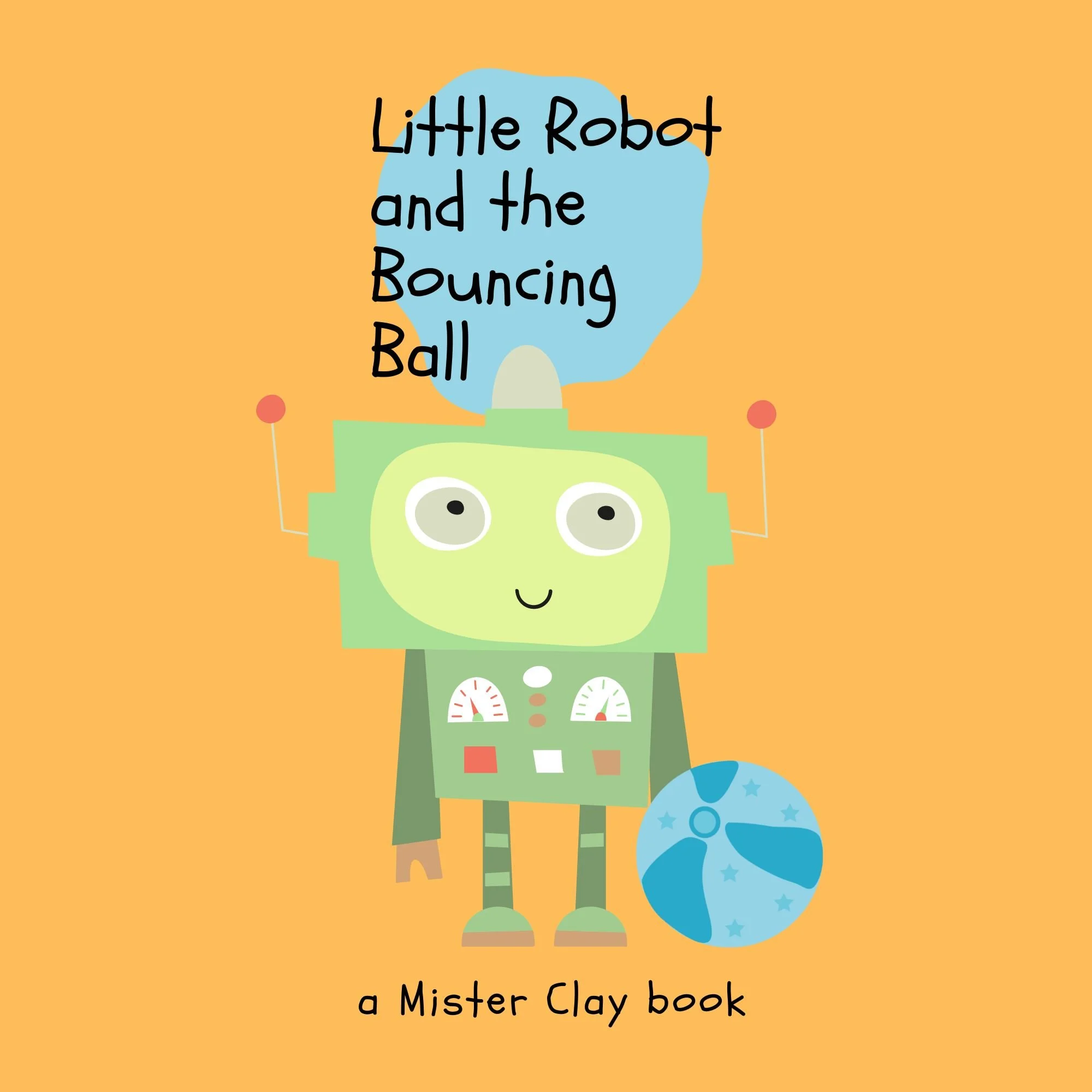Little Robot and The Bouncing Ball — Mister Clay-AAC Videos For All