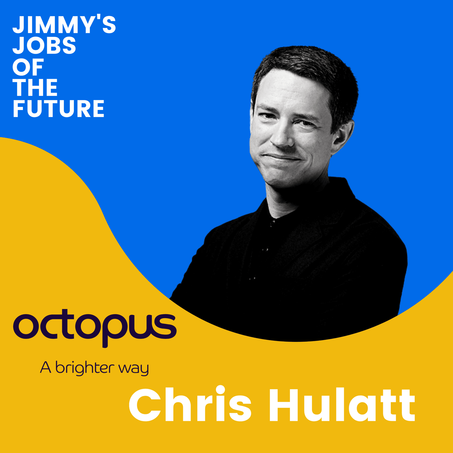 Chris Hulatt - Founder Octopus Group — Jimmy's Jobs of the Future