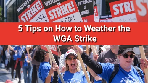 5 Tips on How to Weather the WGA Strike — Carole Kirschner
