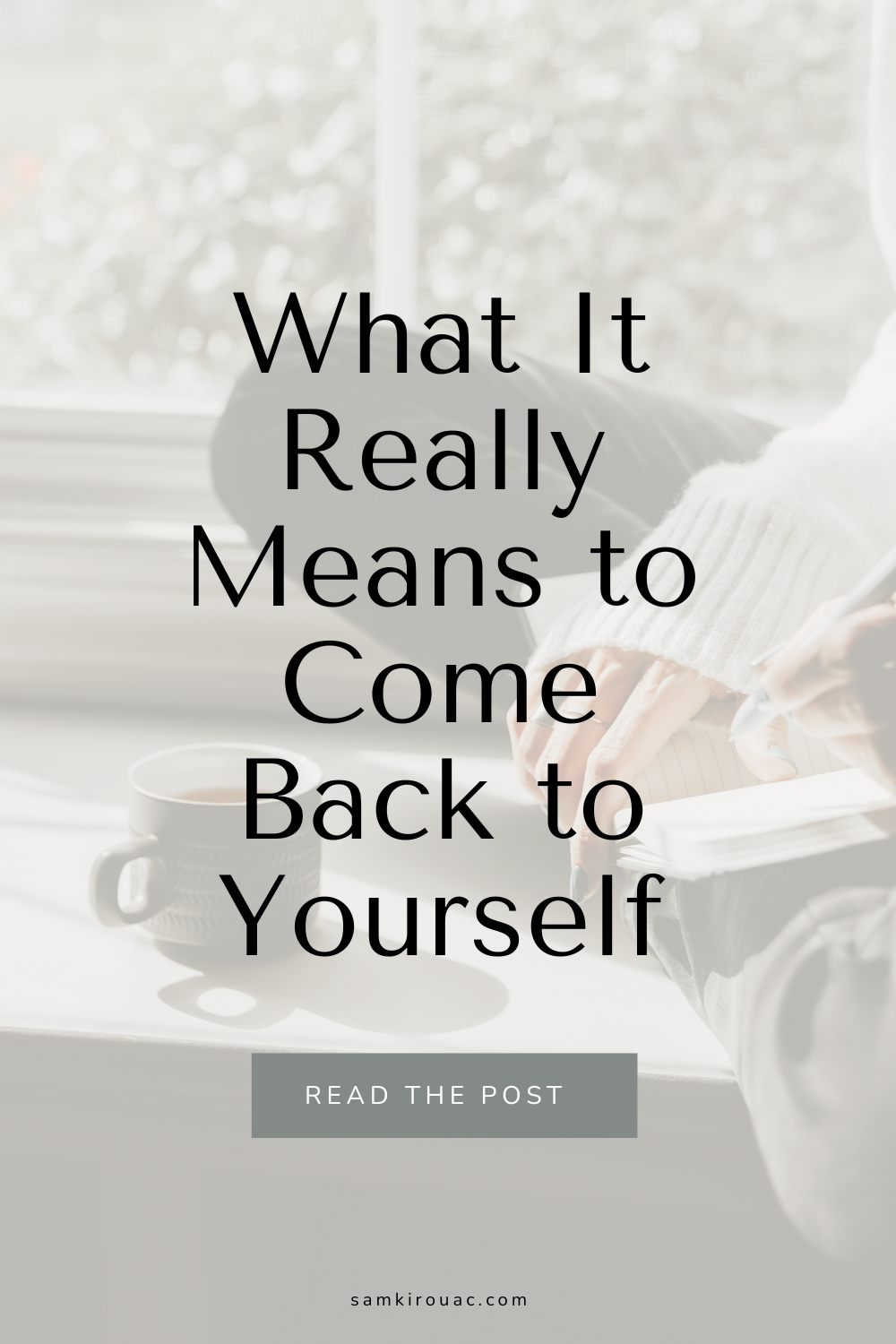 What It Means to Come Back to Yourself and Feel Grounded — Sam Kirouac ...