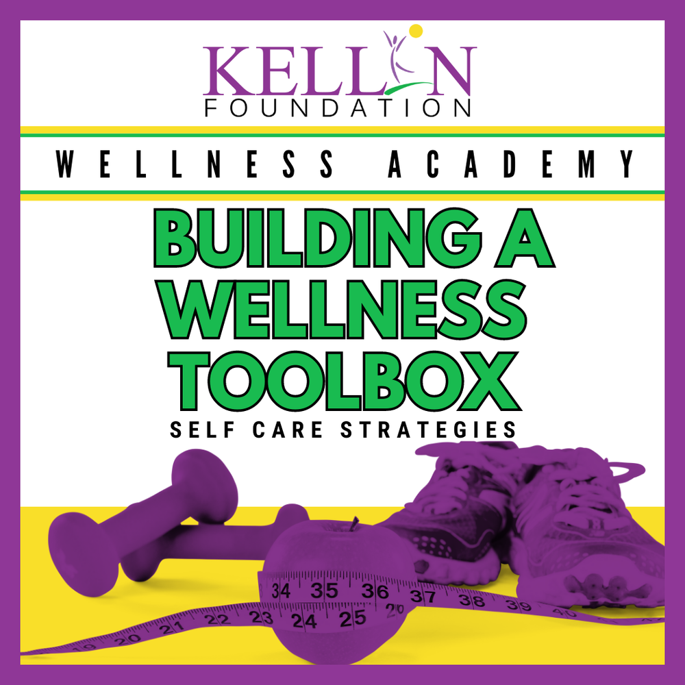 Wellness Academy: Building a Wellness Toolbox with Self-Care Strategies — Kellin Foundation