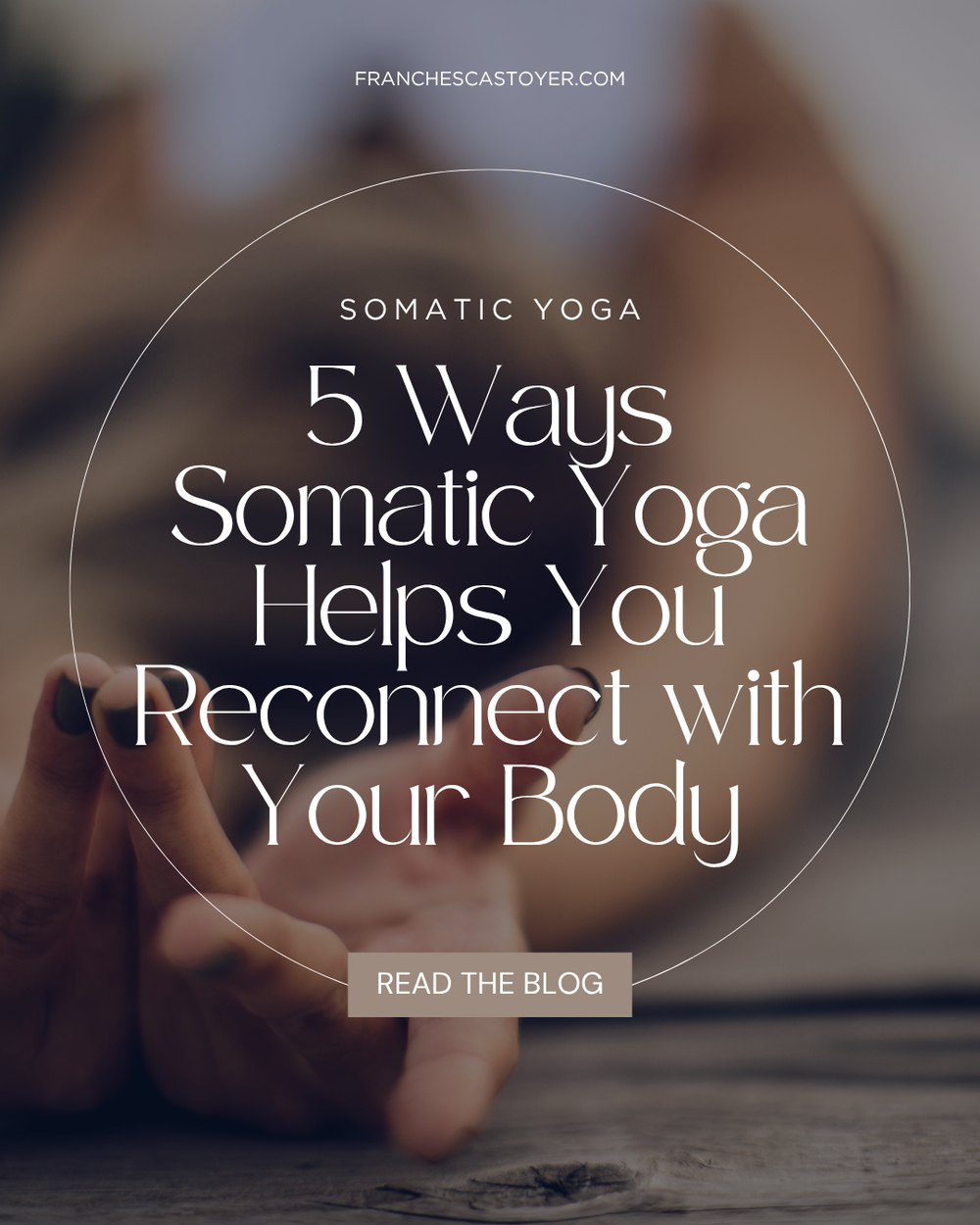 5 Ways Somatic Yoga Helps You Reconnect with Your Body — Mind Body ...