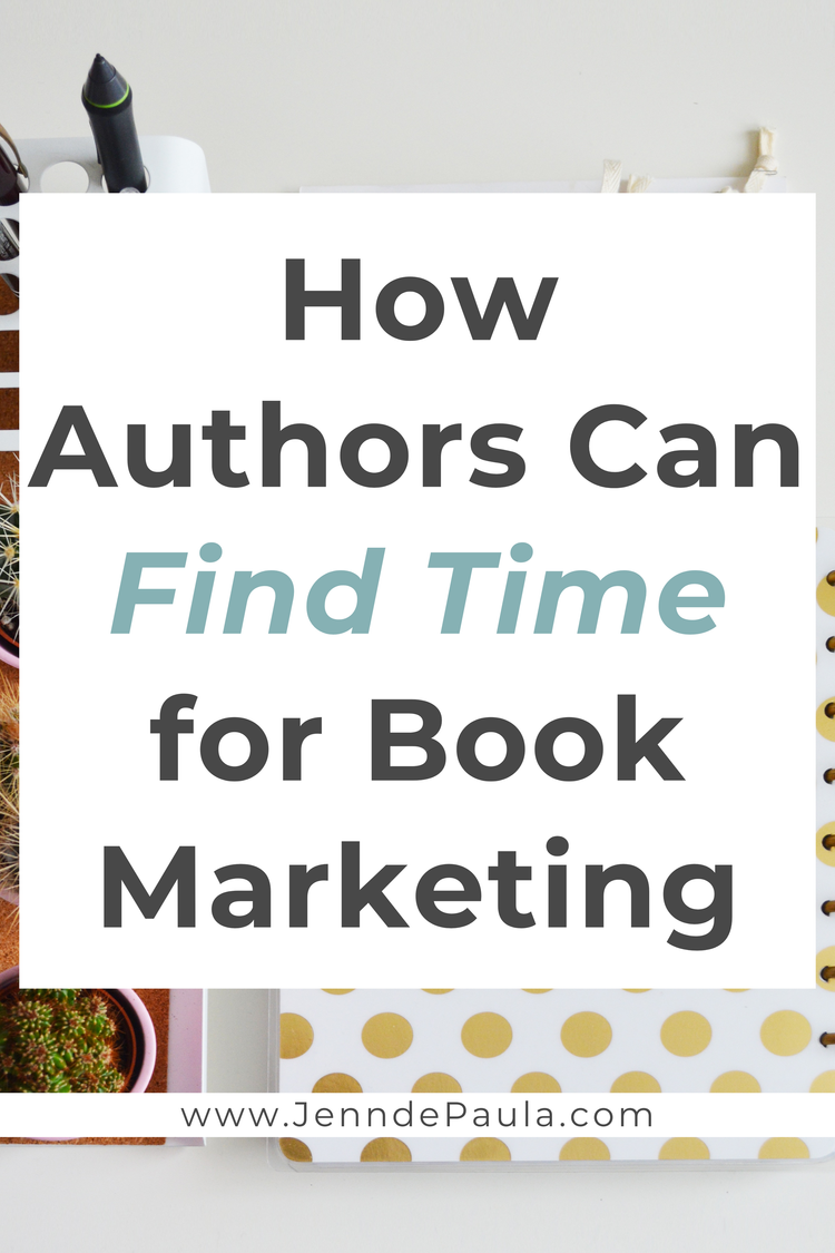 How Authors Can Find Time for Book Marketing — Jenn Hanson-dePaula