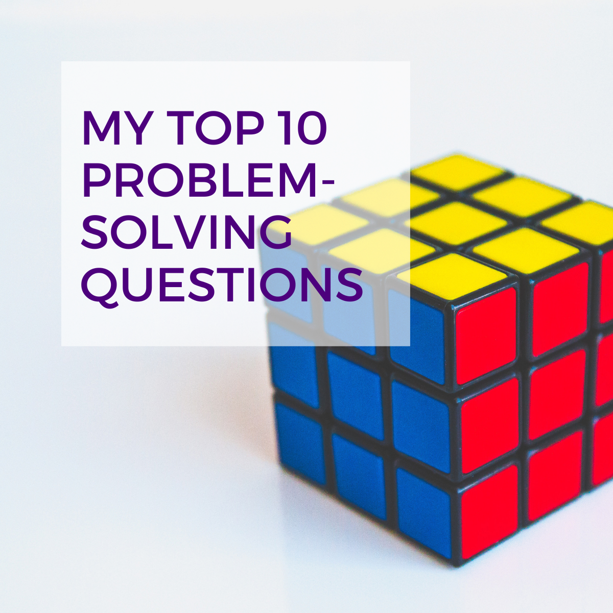 My Top 10 Problem Solving questions — ClearlyThen