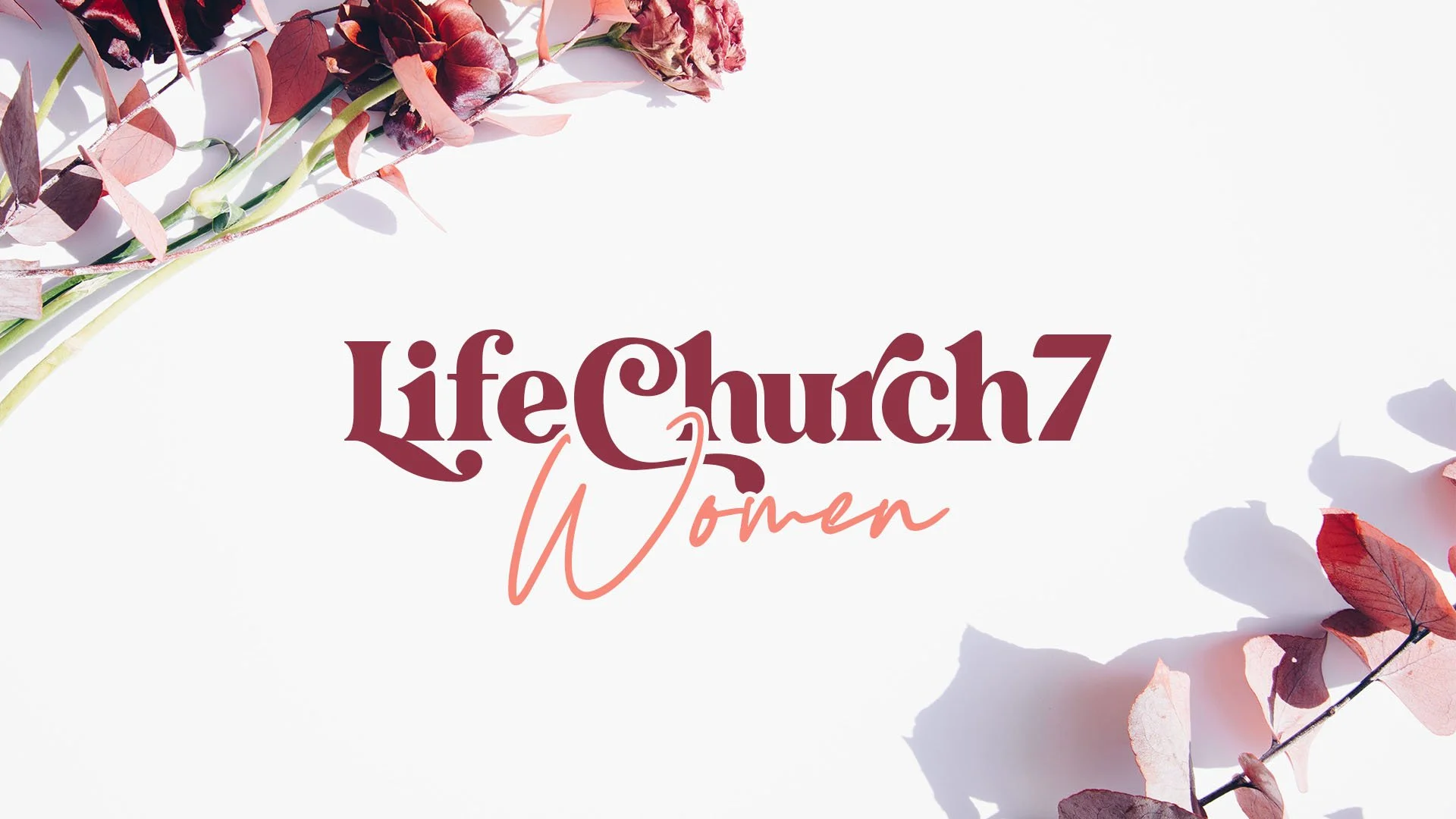 Women's Ministry — LIFECHURCH7