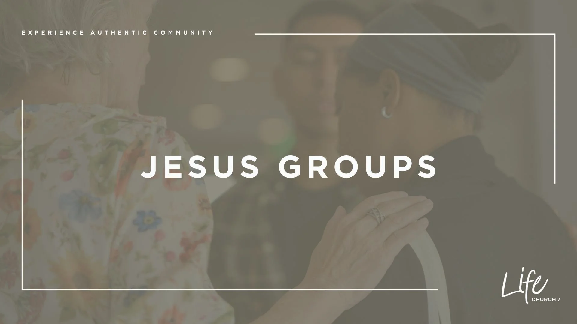 Jesus Groups — LIFECHURCH7