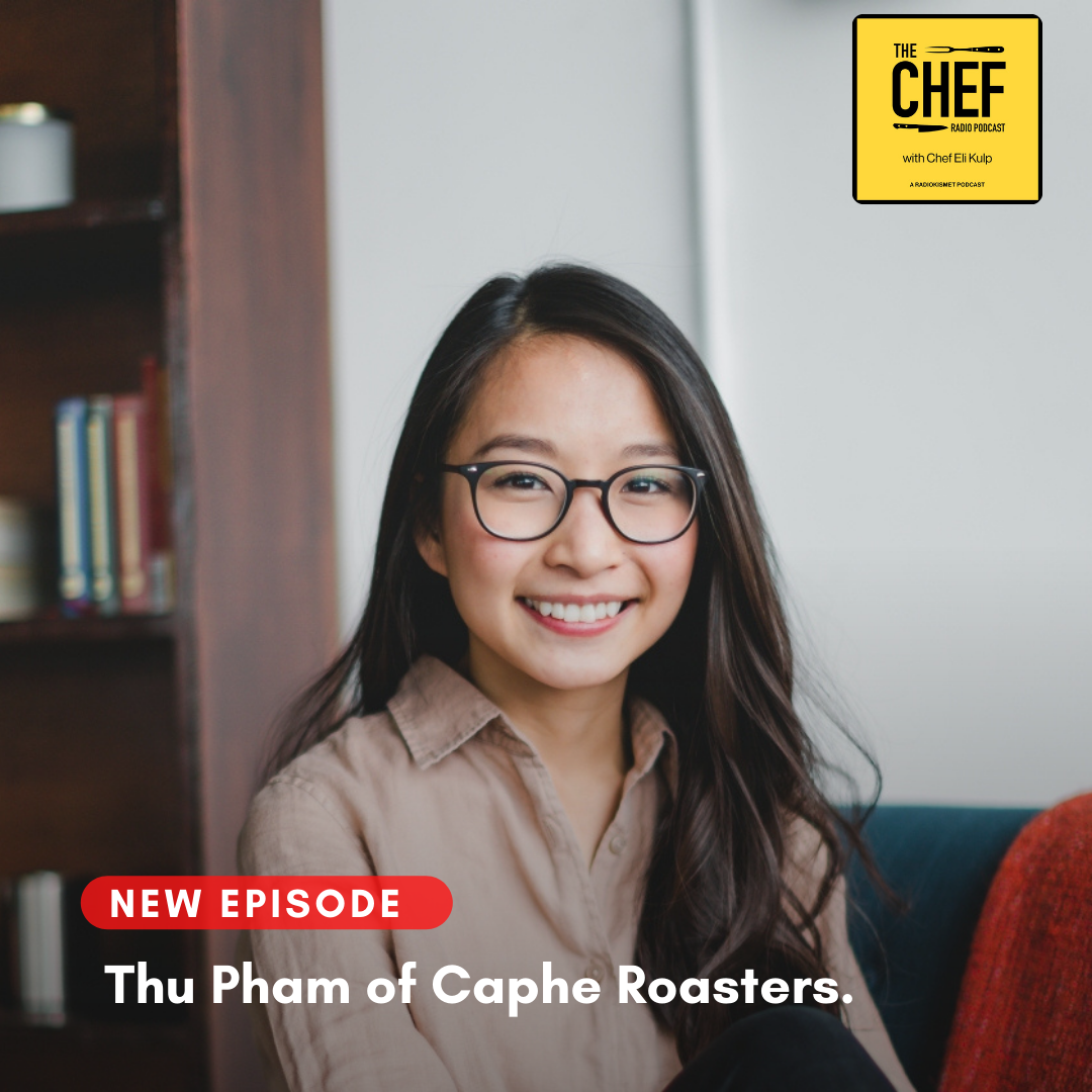 Thu Pham of Càphê Roasters — THE CHEF RADIO PODCAST 2.0