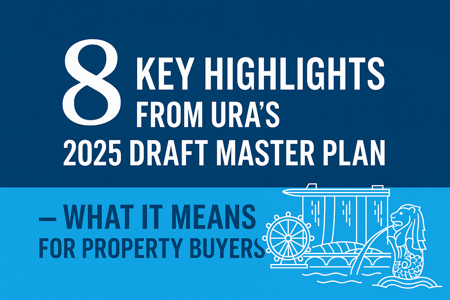 8 Key Highlights from URA’s 2025 Draft Master Plan — What It Means for ...