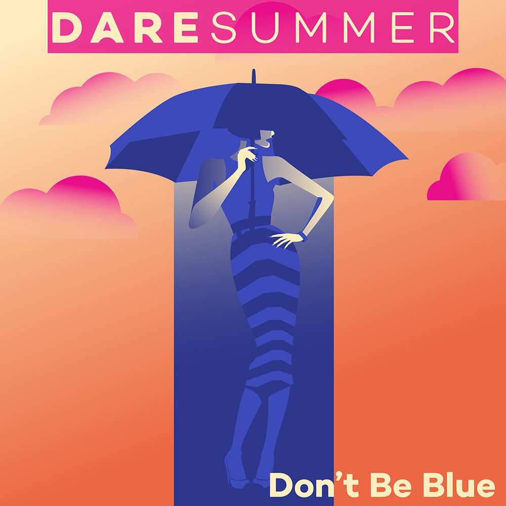 Don’t Be Blue — Dare Summer