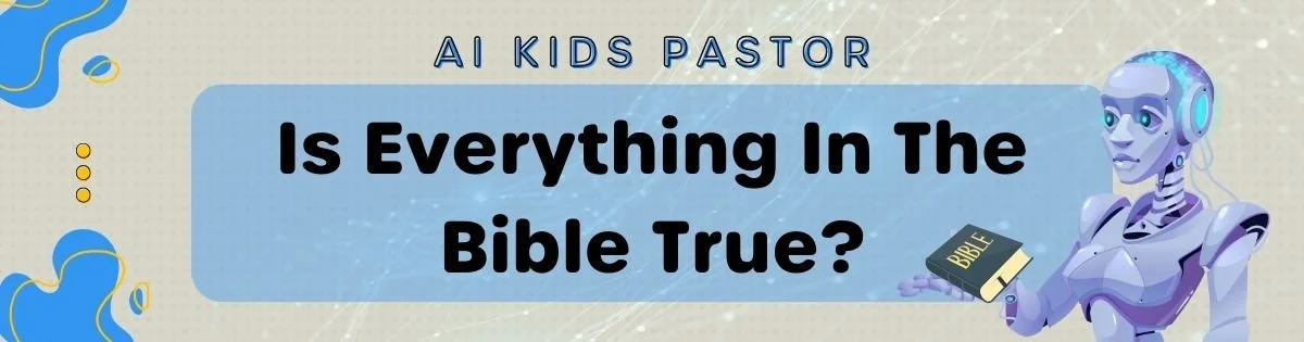 “Is Everything In The Bible True?” - The AI Kids Pastor — Kids Church ...