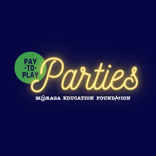 Pay-to-Play Parties! — Moraga Education Foundation