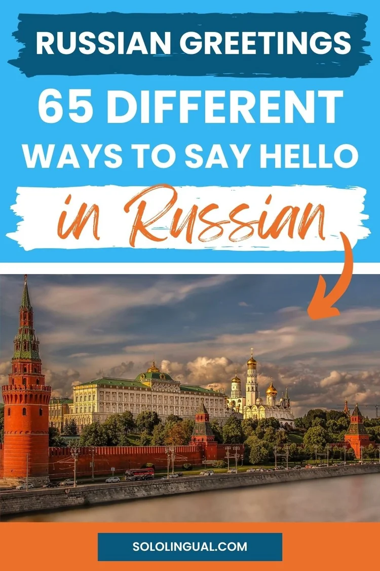 Russian Greetings: 65 Different Ways To Say Hello In Russian — Sololingual
